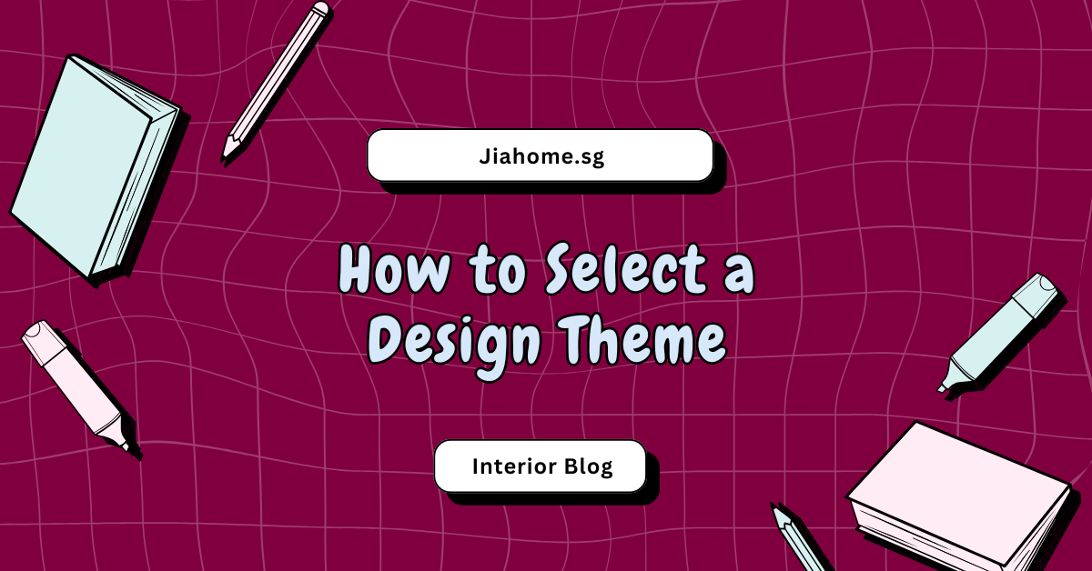 How to Select a Design Theme for My New Home in Singapore - JIAHOME ...